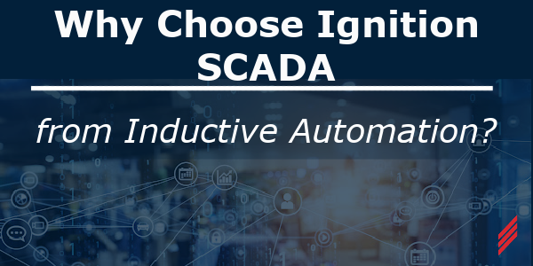 Why Choose Ignition Scada From Inductive Automation